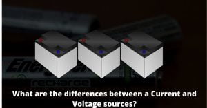 Differences between Current and Voltage sources- sciencendtech